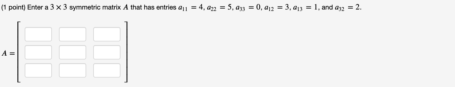 Solved (1 point) Enter a 3 x 3 symmetric matrix A that has | Chegg.com