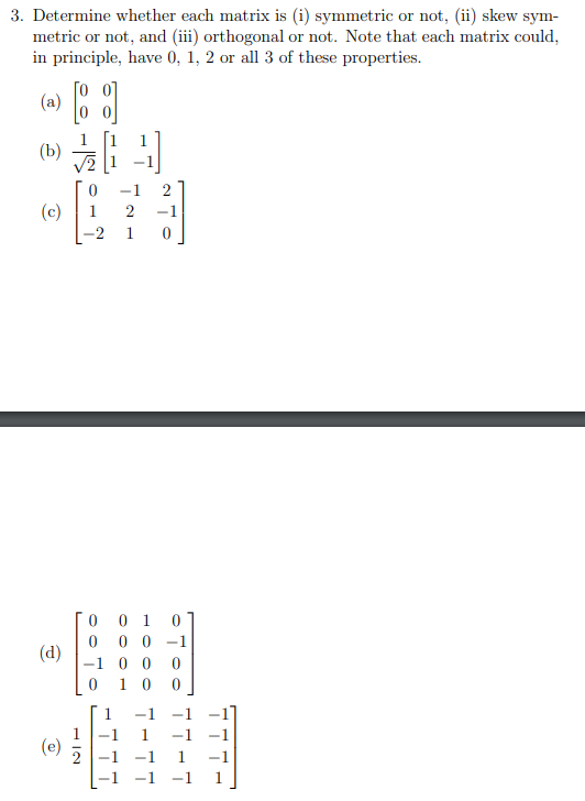 Solved 3. Determine whether each matrix is (i) symmetric or | Chegg.com