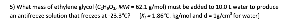 Solved 5) what mass of ethylene glycol (C2H6O2, MM = 62.1 | Chegg.com