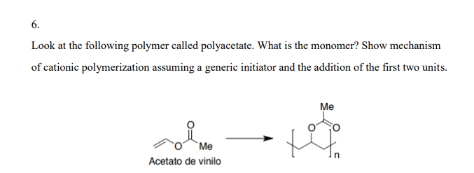 Solved 6. Look at the following polymer called polyacetate. | Chegg.com