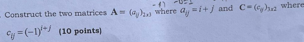 Solved Construct the two matrices A=(aij)2×3 ﻿where aij=i+j | Chegg.com