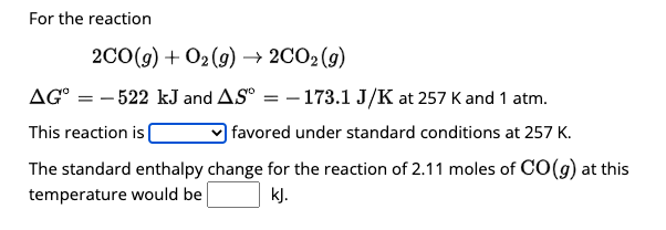 Solved For the reaction 2CO(g)+O2(g)→2CO2(g) ΔG∘=−522 kJ and | Chegg.com