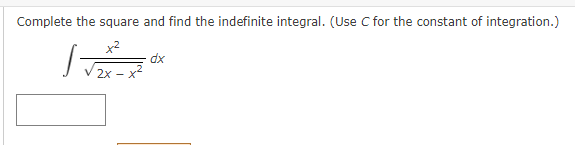 Solved Complete the square and find the indefinite integral. | Chegg.com