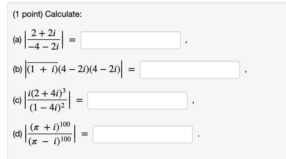 Solved (1 point) Calculate: (a) ∣∣−4−2i2+2i∣∣= (b) | Chegg.com