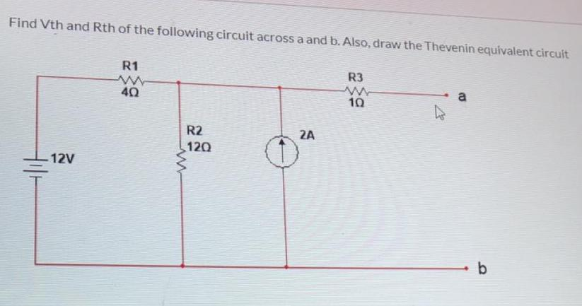 Solved Find Vth and Rth of the following circuit across a | Chegg.com