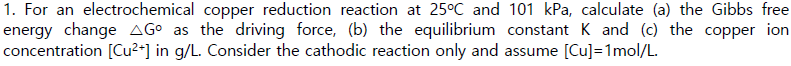 Solved 1. For an electrochemical copper reduction reaction | Chegg.com