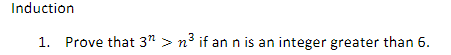 Solved Induction 1. Prove that 3n>n3 if an n is an integer | Chegg.com
