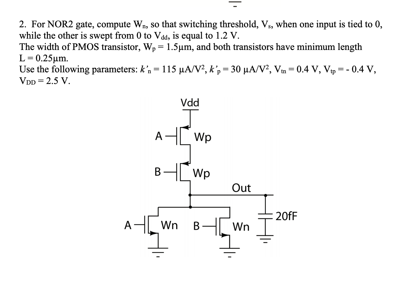 Solved 2. For NOR2 gate, compute Wn, so that switching | Chegg.com
