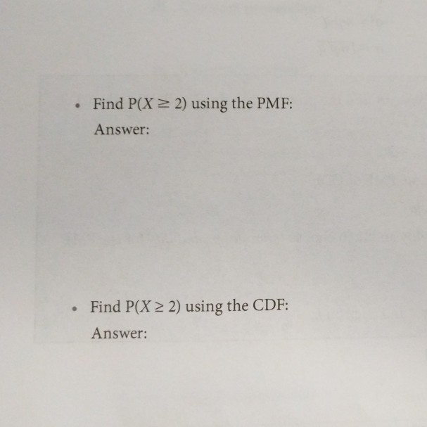 Solved 2) using the PMF: Find P(X Answer: • Find P(X 2 2) | Chegg.com
