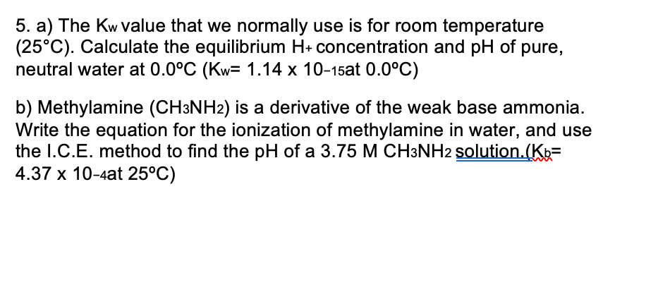 Solved 5. a) The Kw value that we normally use is for room | Chegg.com