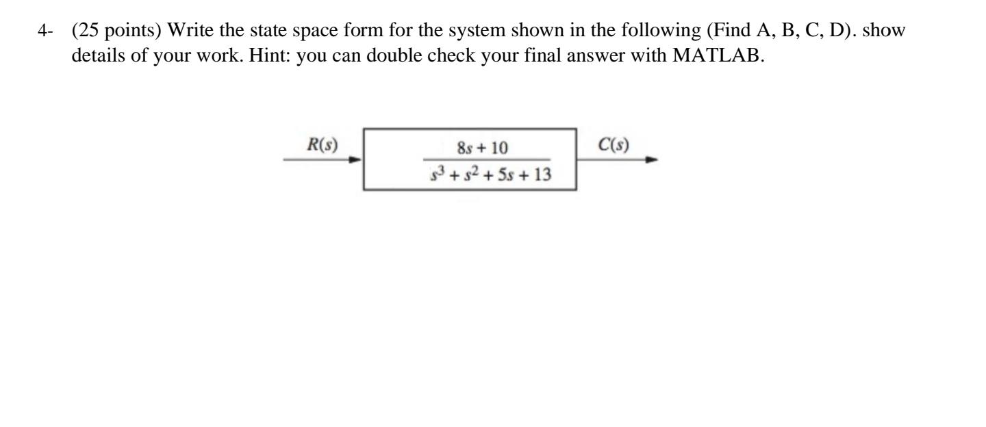 Solved 4- (25 points) Write the state space form for the | Chegg.com