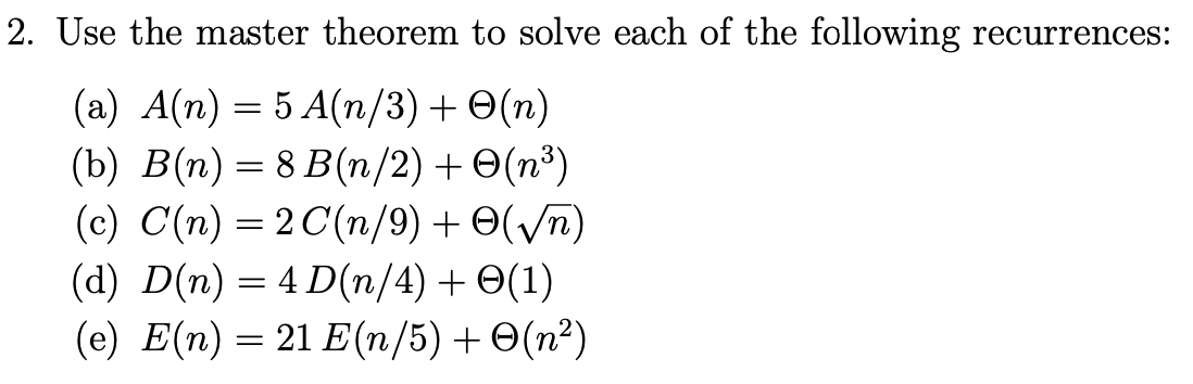 Solved 2. Use the master theorem to solve each of the | Chegg.com