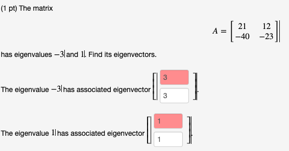 Solved (1 pt) The matrix A=[21−4012−23] has eigenvalues −3∣ | Chegg.com