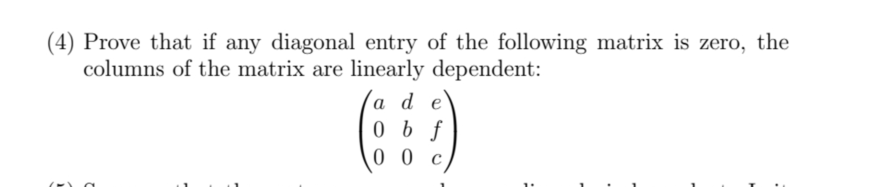 Solved (4) ﻿Prove that if ﻿any diagonal entry of ﻿the | Chegg.com
