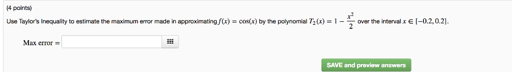 Solved (4 points) r2 Use Taylor's inequality to estimate the | Chegg.com