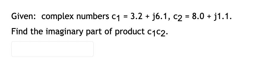 Solved Given: complex numbers c1=4.3+j4.0,c2=5.9+j7.2. Find | Chegg.com