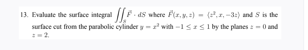 Solved SIA 13. Evaluate the surface integral F. dS where | Chegg.com
