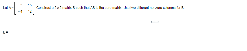 Solved Let A=[5−4−1512]. Construct a 2×2 matrix B such that | Chegg.com