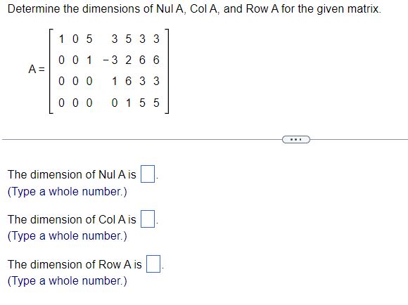 Solved Determine the dimensions of NulA,ColA, and Row A for | Chegg.com