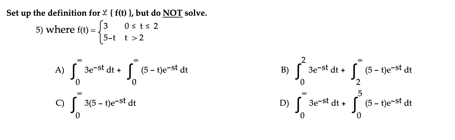 Solved Set up the definition for L{f(t)}, ﻿but do NOT | Chegg.com