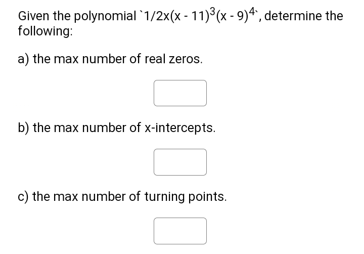Solved Given the polynomial 1/2x(x−11)3(x−9)4, determine the | Chegg.com