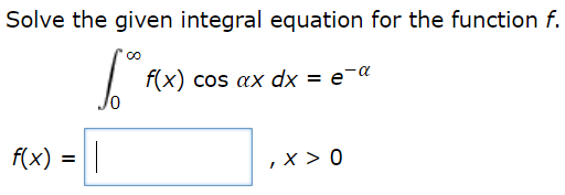 Solved Solve the given integral equation for the function f. | Chegg.com