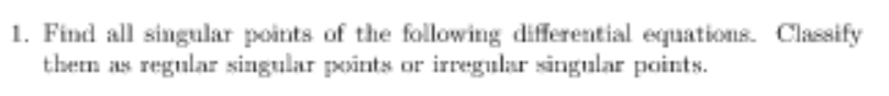 Solved 1. Find all singular points of the following | Chegg.com
