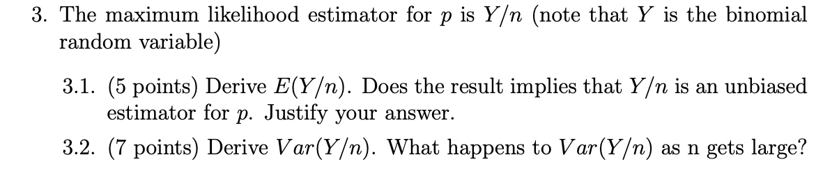 Solved 3. The maximum likelihood estimator for p is Y/n | Chegg.com