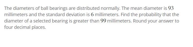 Solved The diameters of ball bearings are distributed | Chegg.com