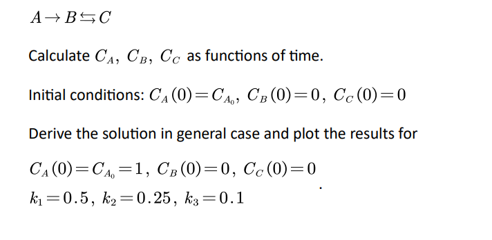 Solved A→B⇆C Calculate CA,CB,CC as functions of time. | Chegg.com