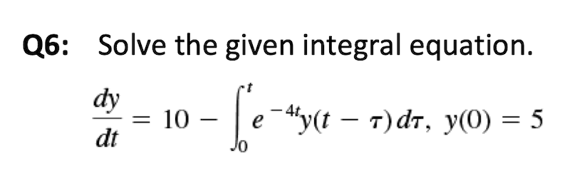 Solved Q6: Solve the given integral equation. | Chegg.com