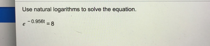 Solved Use natural logarithms to solve the equation. | Chegg.com