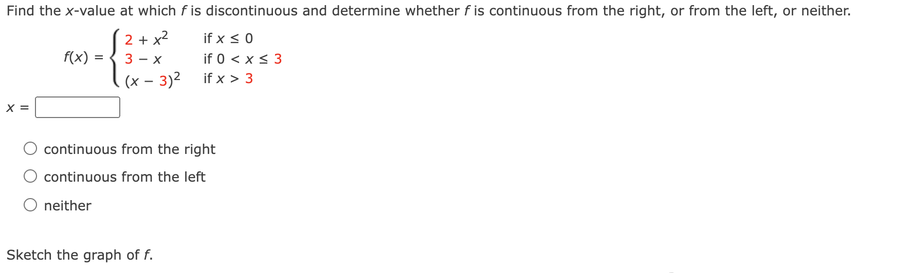 Solved Find the x-value at which f is discontinuous and | Chegg.com