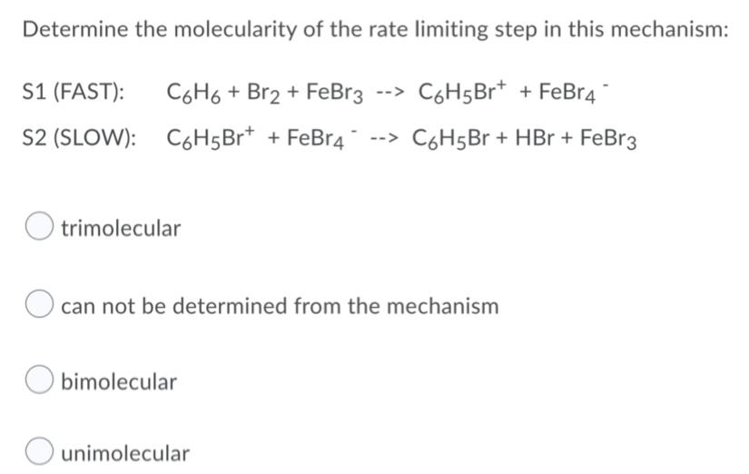 Solved Determine the molecularity of the rate limiting step | Chegg.com
