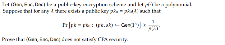 Let (Gen, Enc, Dec) be a public-key encryption scheme | Chegg.com