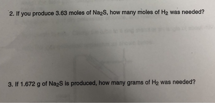 Solved 2. If you produce 3.63 moles of Na2S, how many moles | Chegg.com