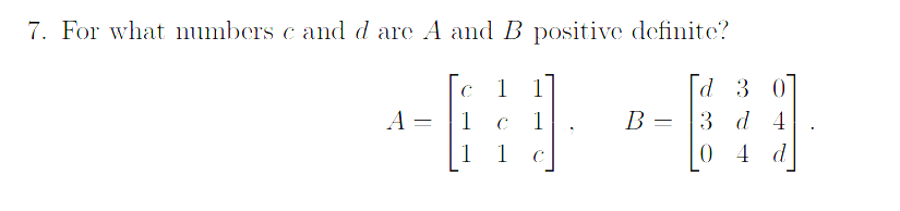 Solved 7. For what numbers c and d are A and B positive | Chegg.com