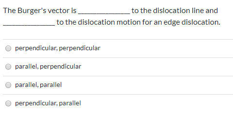 Solved The Burger's vector is to the dislocation line and __ | Chegg.com