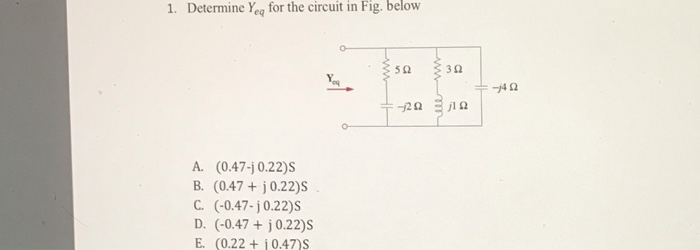 Solved below 1. Determine Yeq for the circuit in Fig, A. | Chegg.com