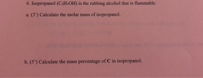 Solved 6. Isopropanol (C3H7OH) s the rubbing alcohol that is | Chegg.com