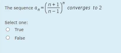 Solved The sequence an=(n+1n-1)n ﻿converges to 2Select | Chegg.com