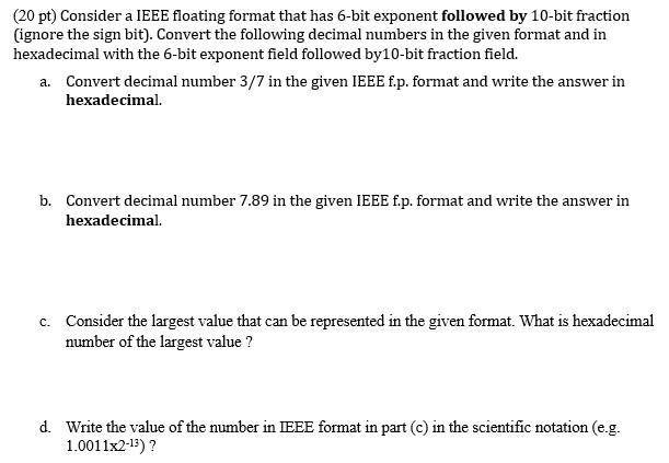 Solved (20 pt) Consider a IEEE floating format that has | Chegg.com
