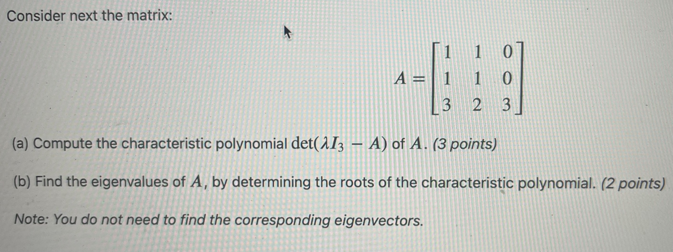 Solved Consider next the matrix: A=⎣⎡113112003⎦⎤ (a) Compute | Chegg.com