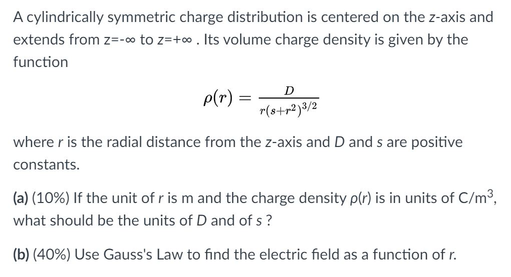 Solved A cylindrically symmetric charge distribution is | Chegg.com