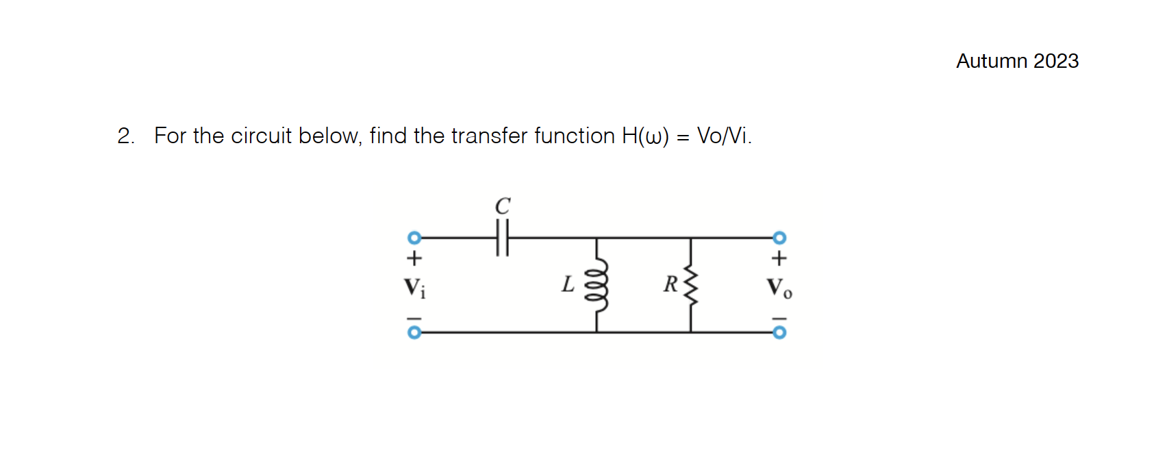 Solved For the circuit below, find the transfer function | Chegg.com