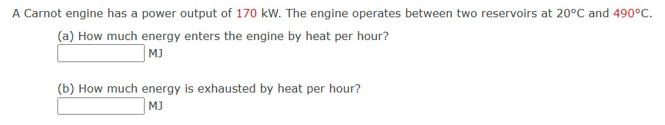 [Solved]: A Carnot engine has a power output of 170kW. The