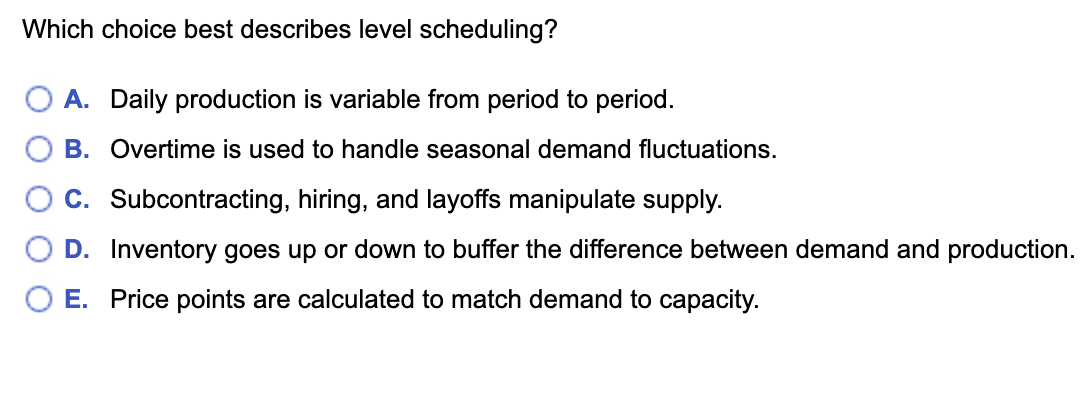 Solved Which choice best describes level scheduling? A. | Chegg.com