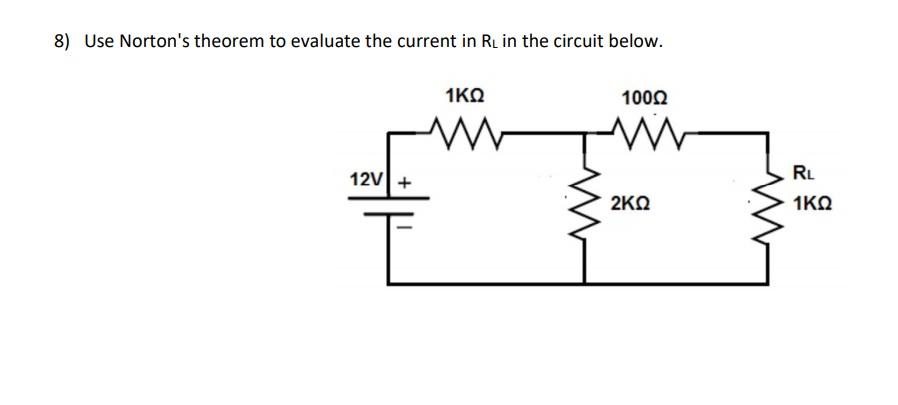 Solved 8) Use Norton's theorem to evaluate the current in RL | Chegg.com