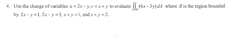 Solved 4. Use the change of variables u = 2x – y, v=x+y to | Chegg.com