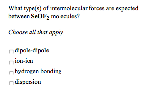 Solved What type(s) of intermolecular forces are expected | Chegg.com